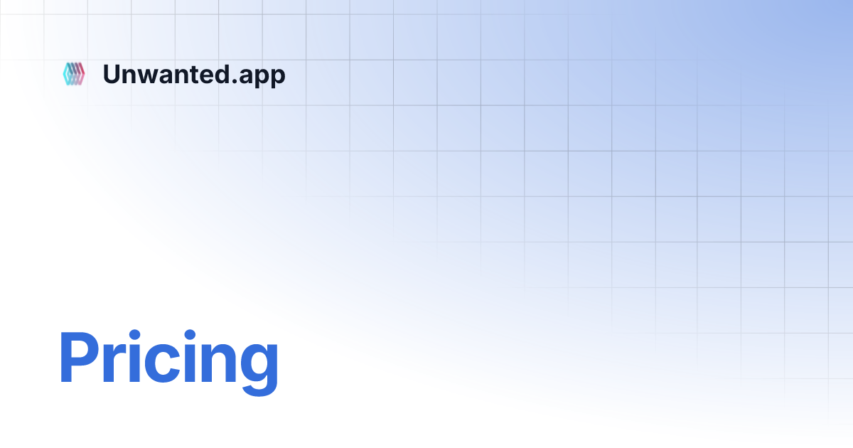 Pricing | Unwanted.app